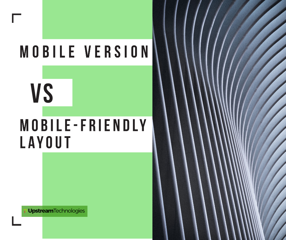 Mobile Version of the Website Vs Mobile-friendly layout - Upstream ...